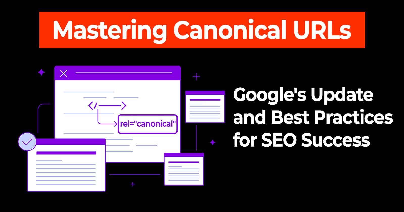 Mastering Canonical URLs: Google's Update and Best Practices for SEO Success